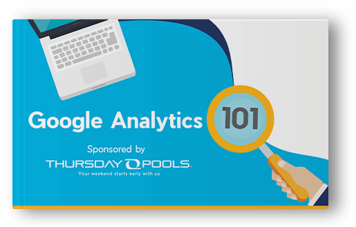 Google Analytics 101 eBook - Thursday Pools